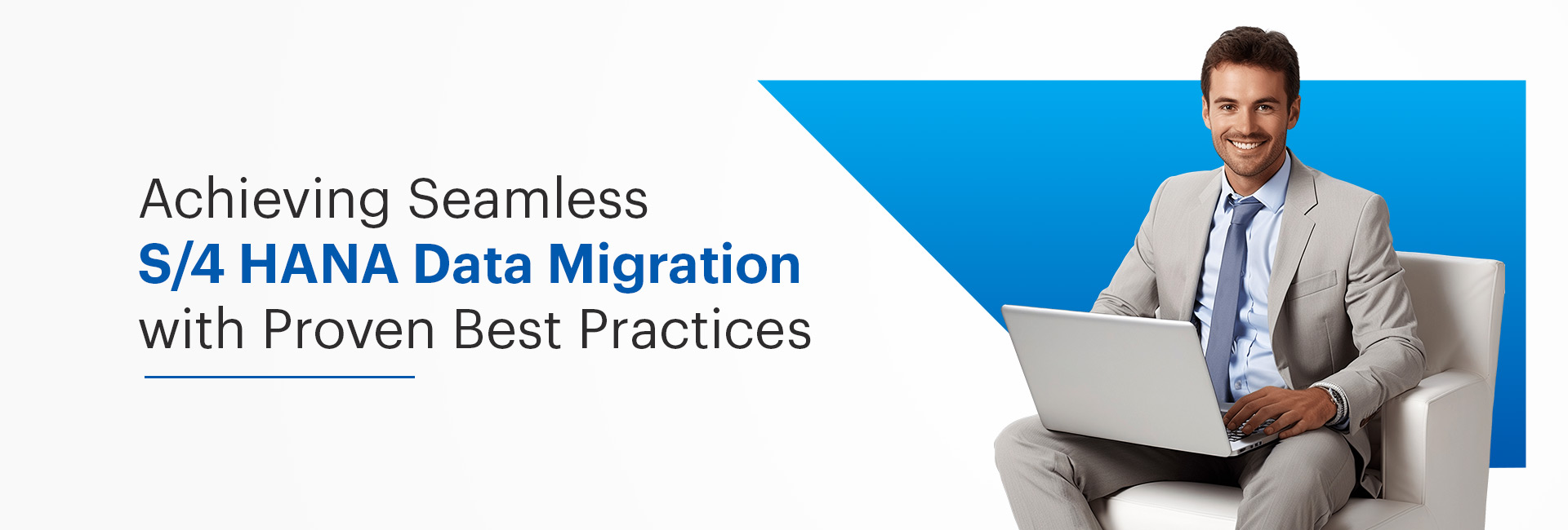 Achieving Seamless S4 HANA Data Migration With Proven Best Practices